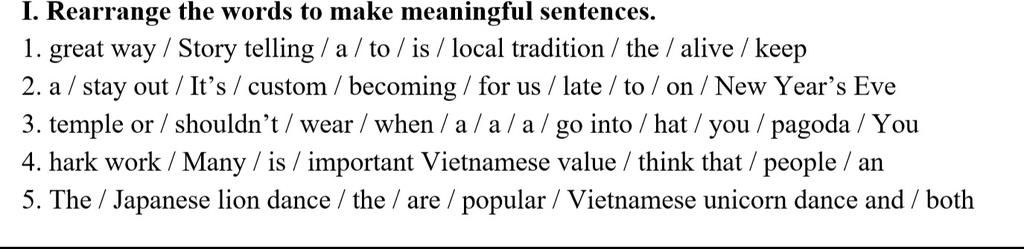 I. Rearrange the words to make meaningful sentences. 1. great way ...