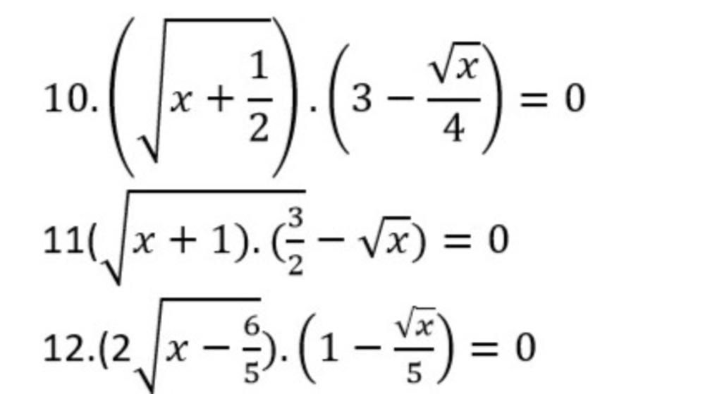 10. 1 x + 2 (3-1) = 4 3 11(√√x + 1). (²₂²-√√x) = 0 12. (2√ √x − 3). (1 ...