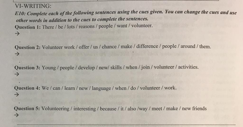 VI-WRITING: E10: Complete each of the following sentences using the cues given. You can change ...