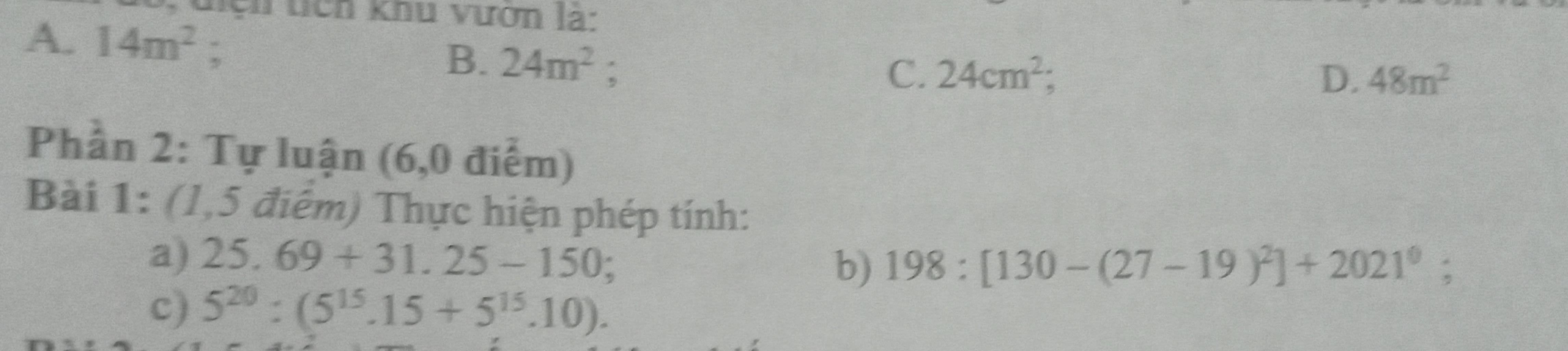 Lan Khu vươn là A. 14m²; Phần 2: Tự luận (6,0 điểm) Bài 1: (1,5 điểm) Thực hiện phép tính: a) 25 ...