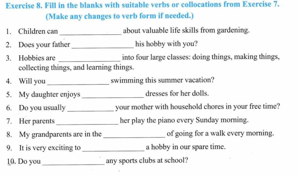 Exercise 8. Fill in the blanks with suitable verbs or collocations from Exercise 7. (Make any ...
