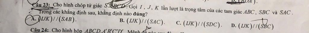 Cấu 23: Cho hình chóp tứ giác S.ABCD. Gọi I, J, K lần lượt là trọng tâm ...