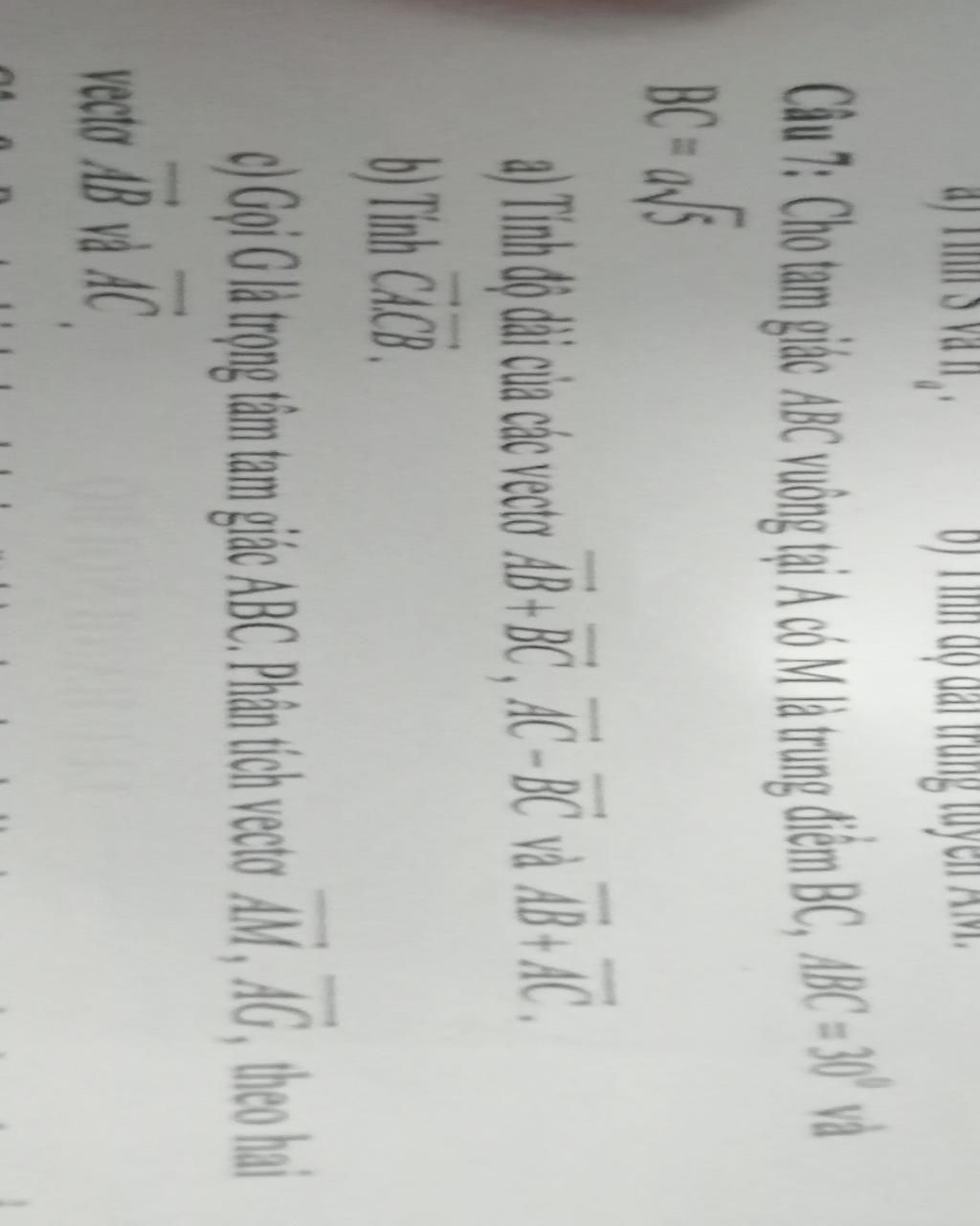 Cầu 7: Cho tam giác ABC vuông tại A có M là tung đến BC, BC = 3 và BC = a√5 a) Tính độ dài của ...