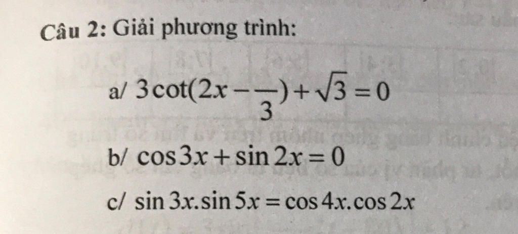 Câu 2: Giải phương trình: BAY a/ 3 cot(2x) +√3=0 b/ cos3x + sin 2x = 0 ...