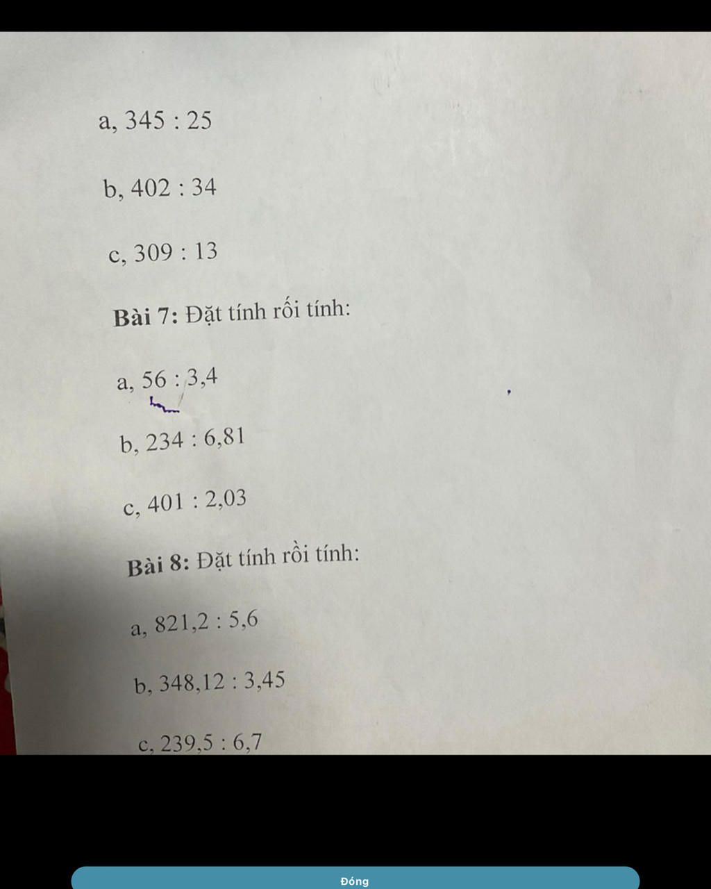 a, 345:25 b. 402:34 c, 309 : 13 Bài 7: Đặt tính rối tính: a, 56:3,4 b, 234: 6,81 c, 401 : 2,03 ...