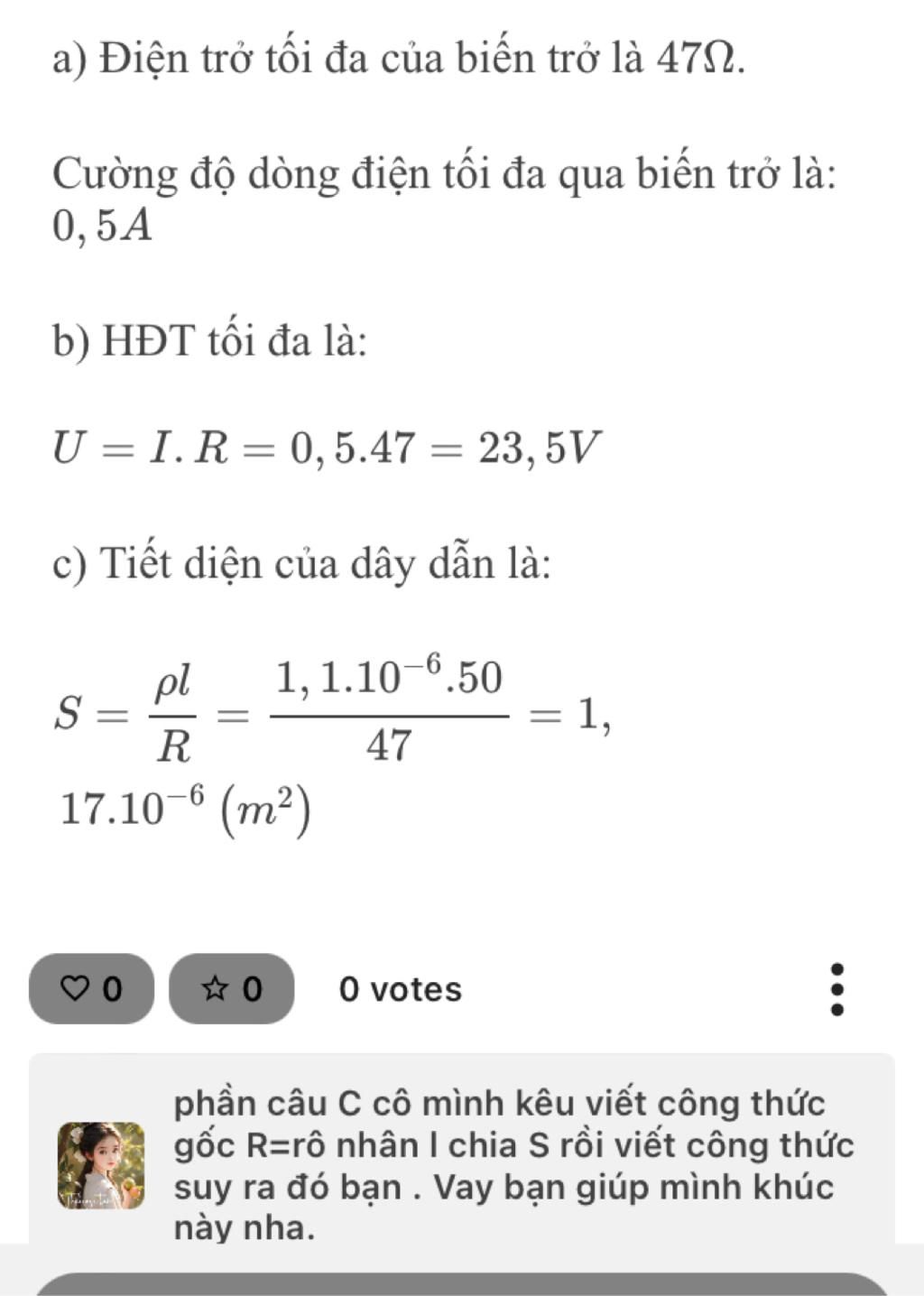 Bài làm vậy nhưng câu C tiết diện cô mình kêu phải viết công thức gốc R = Rô nhân l chia S rồi ...
