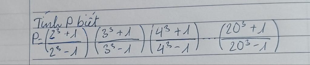 Tinh biết P/23 +1 23-1 4 133 +1 33-1 43+1 43-1 (20 ³+1 203-1