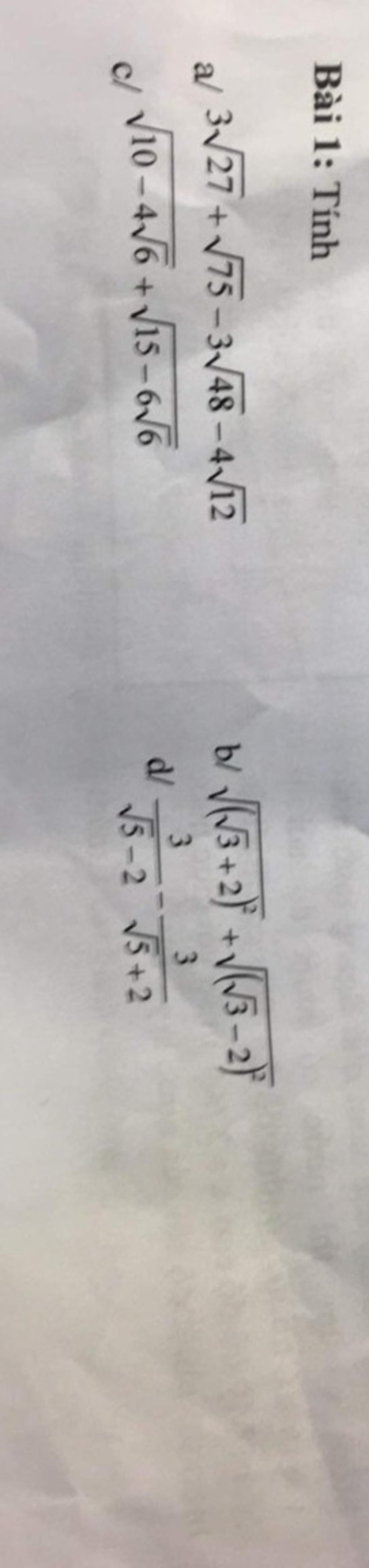 Bài 1: Tính a/ 3√27+√75-3√48-4√12 c/ √10-4√6 +√15-6√6 b/ √√(√3+2)² + √ ...