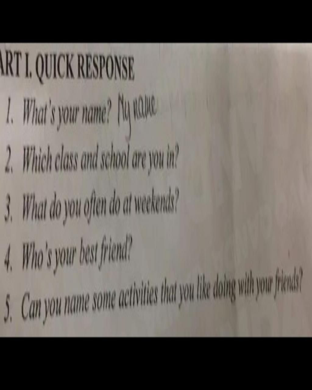 ART I. QUICK RESPONSE 1. What's your name? My name 2. Which class and ...
