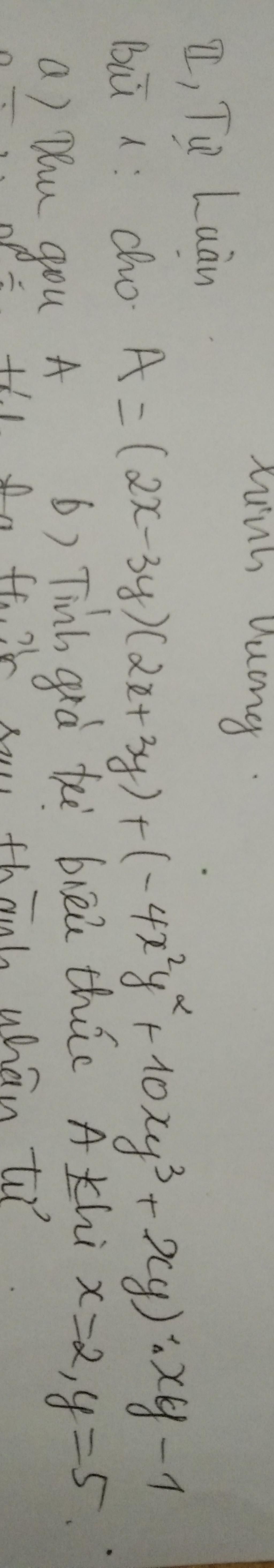 hinh Vương IT, Tu Luan But 1: cho A = (2x-3y) (2x + 3y) + (-4x³y² + 10 ...