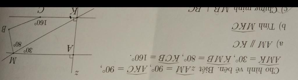Cho hình vẽ bên. Biết :AM = 90°, AKC = 90°, AMK = 30°, KMB = 80°, KCB ...