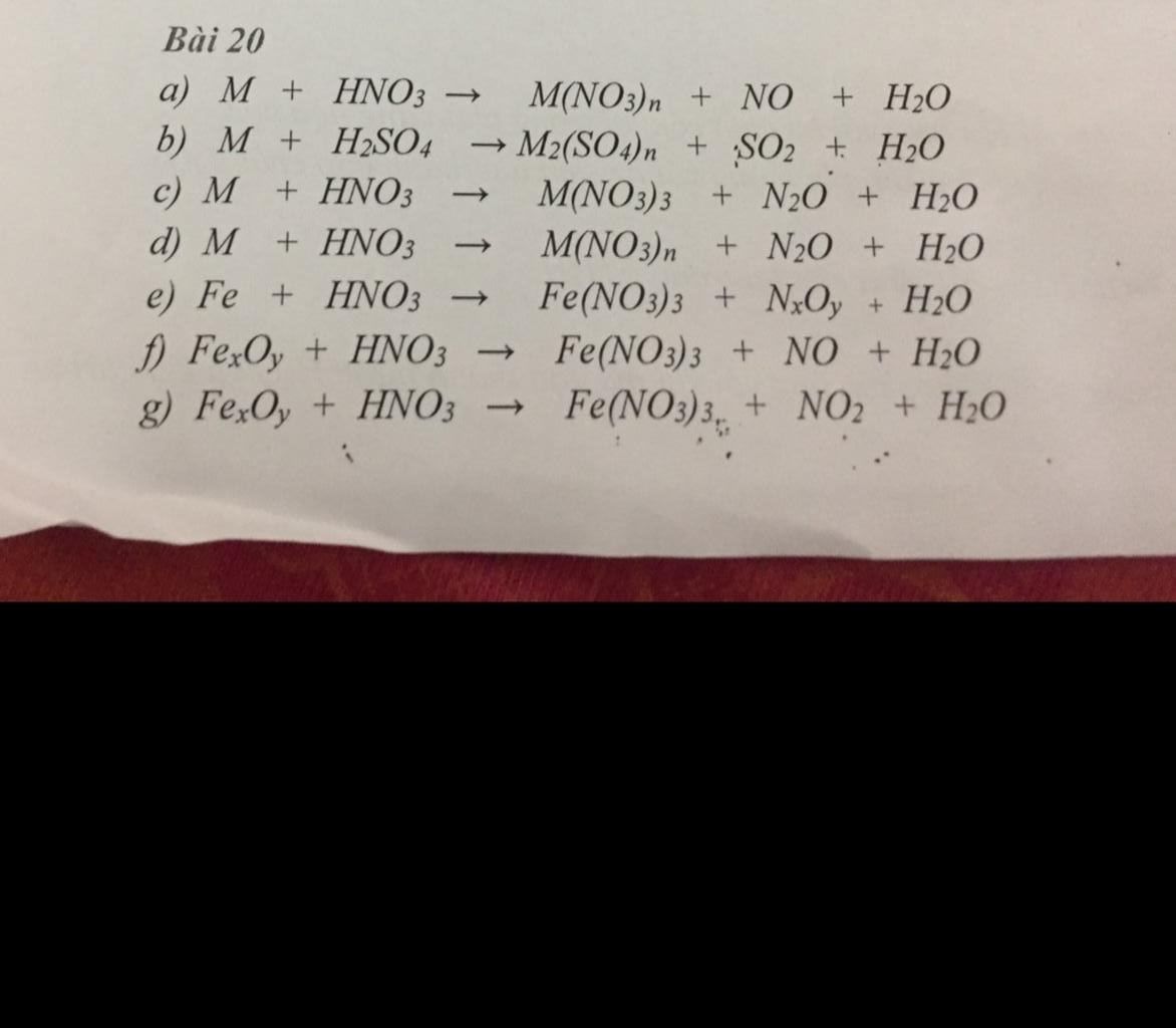 Bài 20 a) M + HNO3 b) M + H₂SO4 c) M + HNO3 d) M + HNO3 e) Fe + HNO3 → f) FexOy + HNO3 g) FexOy ...