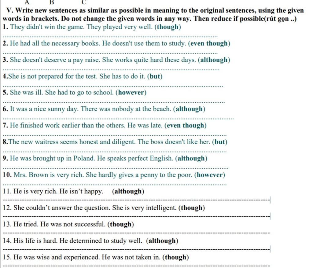 V. Write new sentences as similar as possible in meaning to the ...