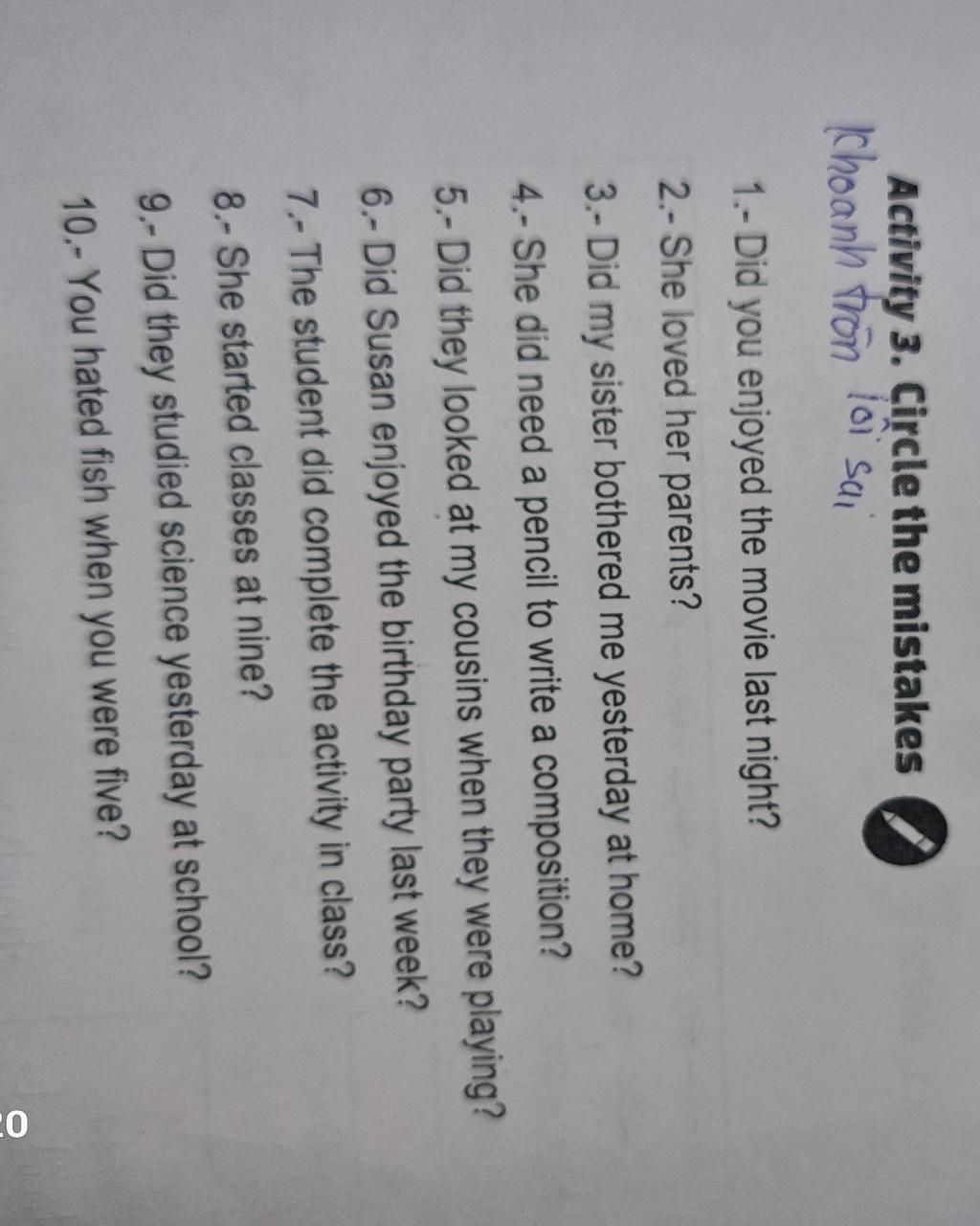 Activity 3. Circle the mistakes khoanh tròn lợi sai 1.- Did you enjoyed ...