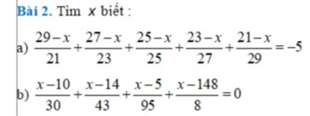 Bài 2. Tìm x biết : 29-x 27-x 25-x 23-x 21-x 21 23 25 27 29 b) + + x-10 ...