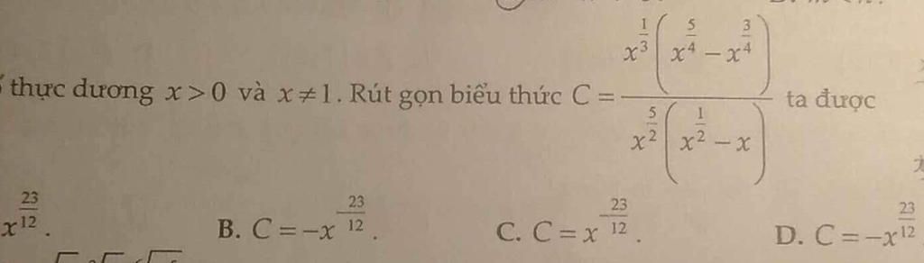 thực dương x>0 và x#1.Rút gọn biểu thức C 23 x12. D 23 B. C = -x 12 23 ...