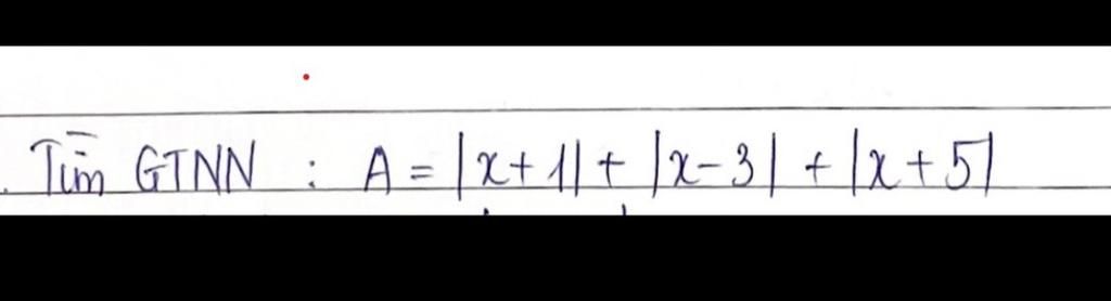 Tim GINN : A = √x+1| + | X-3] + √x+5] - câu hỏi 6695198