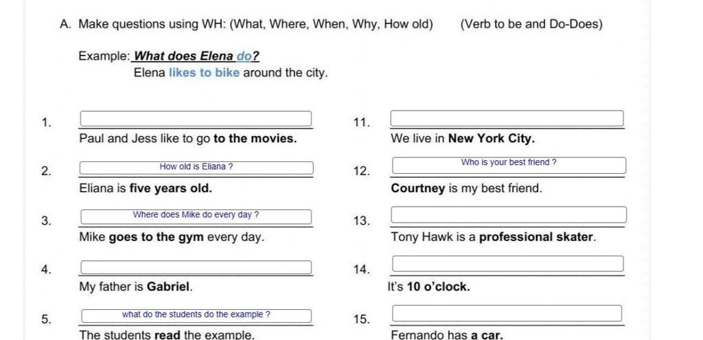 1. 2. 3. 4. 5. A. Make questions using WH: (What, Where, When, Why, How old) Example: What does ...