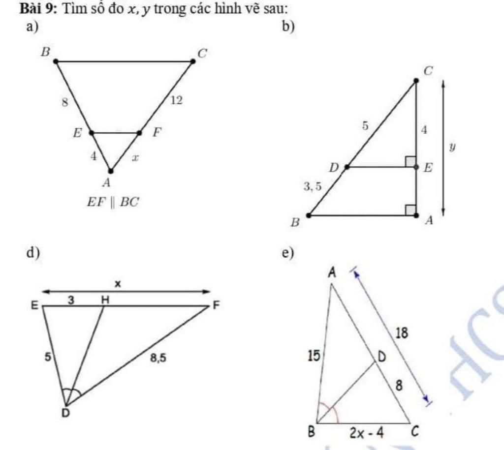 Bài 9: Tìm số đo x,y trong các hình vẽ sau: a) b) B d) E E 3 4 A EF || BC H X F 8,5 12 C F B e ...