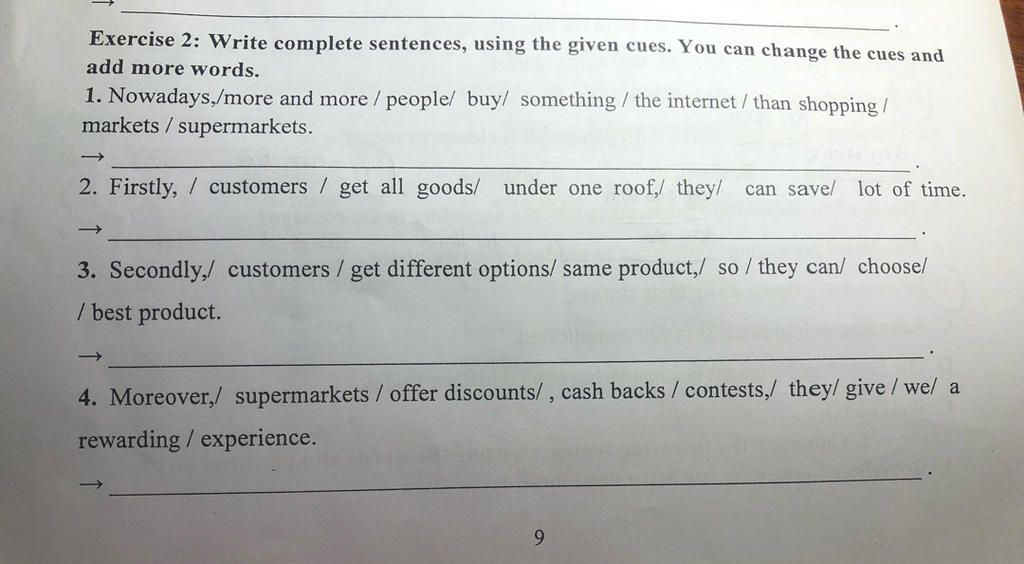 Exercise 2: Write complete sentences, using the given cues. You can change the cues and add more ...