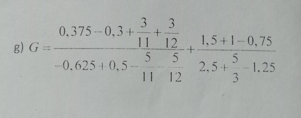g) G= 0.375-0.34+ 3 3 + 11 12 5 5 11 12 -0,625+0,5- 1.5+1-0,75 5 3 2,5 ...