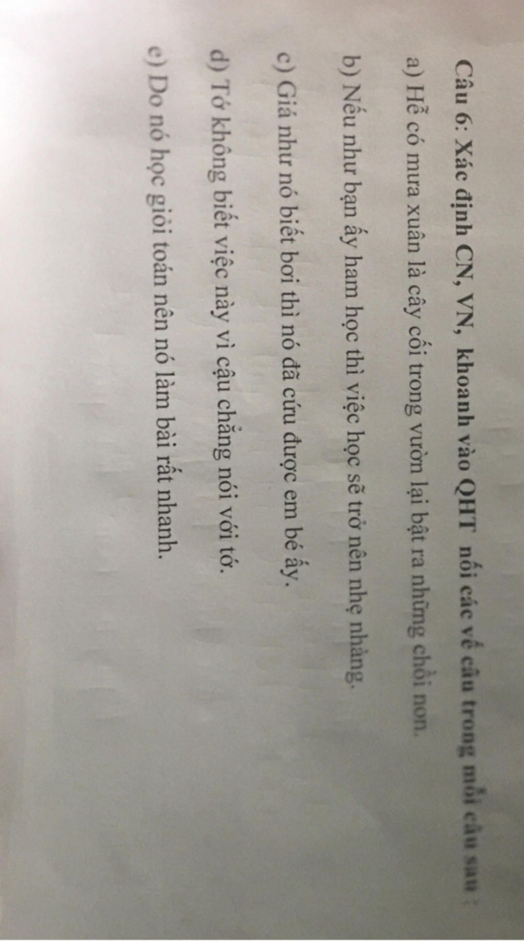 Câu 6: Xác định CN, VN, khoanh vào QHT nối các vế câu trong mỗi cầu sau a) Hễ có mưa xuân là cây ...