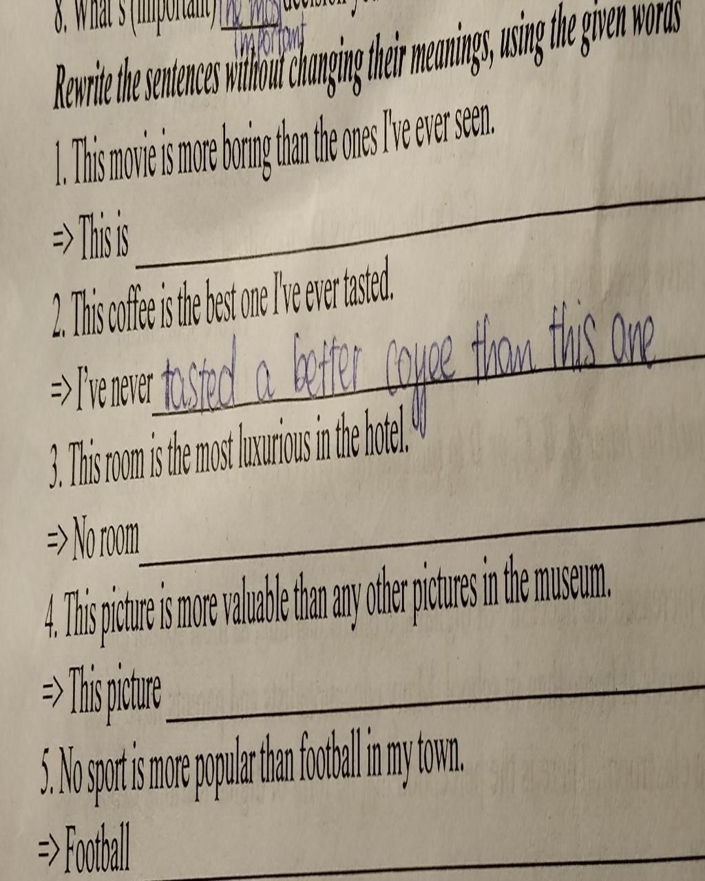 What The most Rewrite the sentences without changing their meanings ...