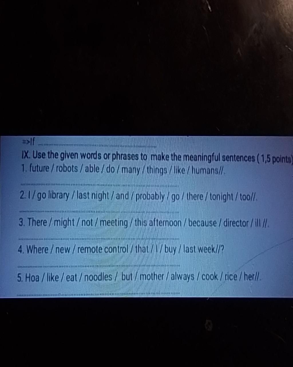 =>If IX. Use the given words or phrases to make the meaningful ...