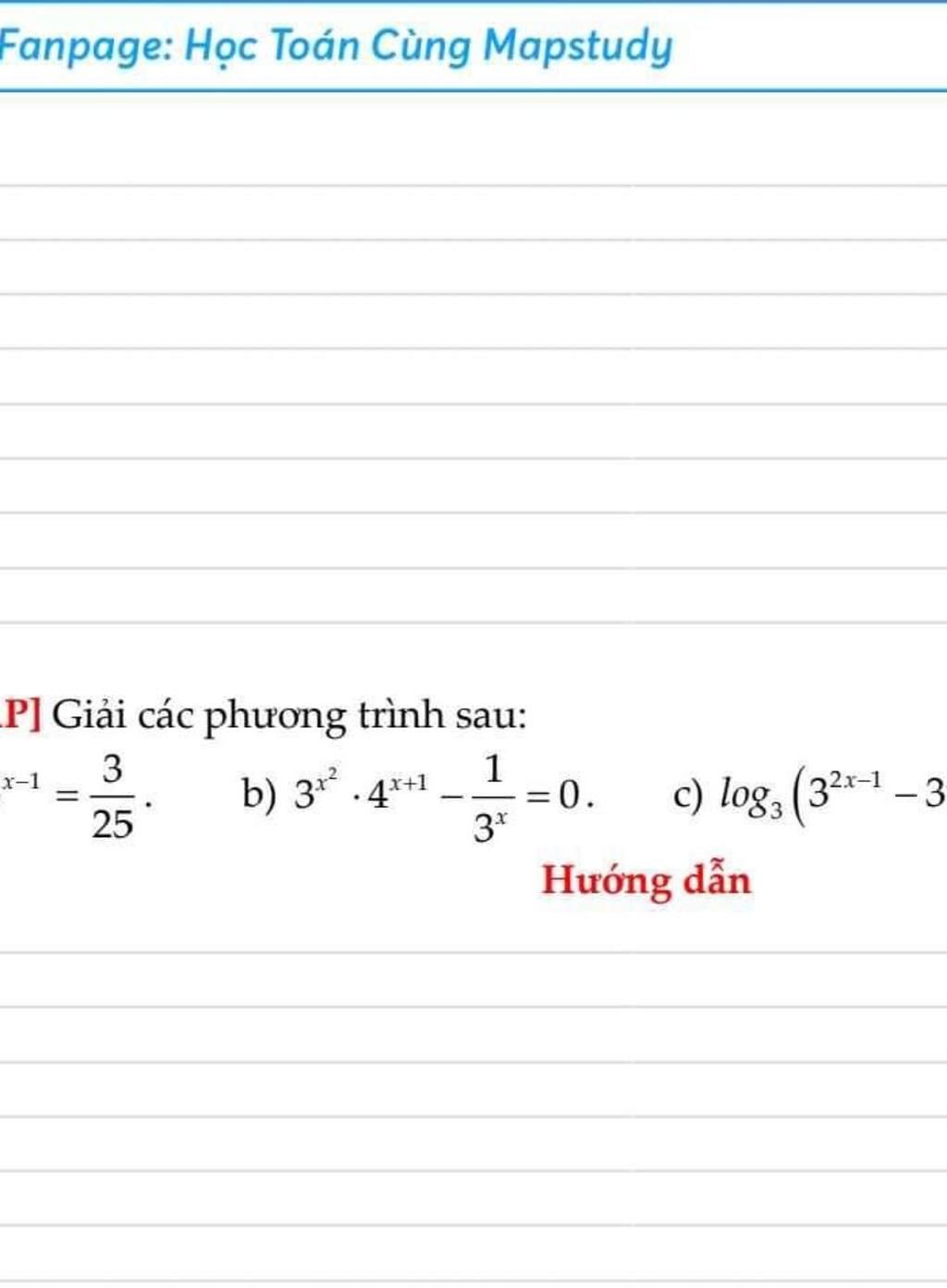 Fanpage: Học Toán Cùng Mapstudy P] Giải các phương trình sau: 3 1 x-1 b) 3¹².4x+¹. =0. 25 3* = c ...