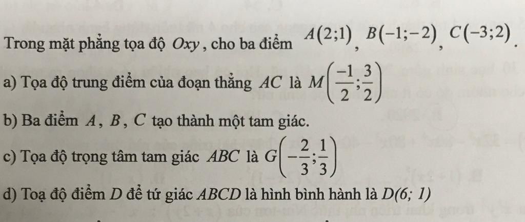 Trong mặt phẳng tọa độ Oxy, cho ba điểm 4(2;1), B(-1;-2) C(-3;2) a) Tọa độ trung điểm của đoạn ...