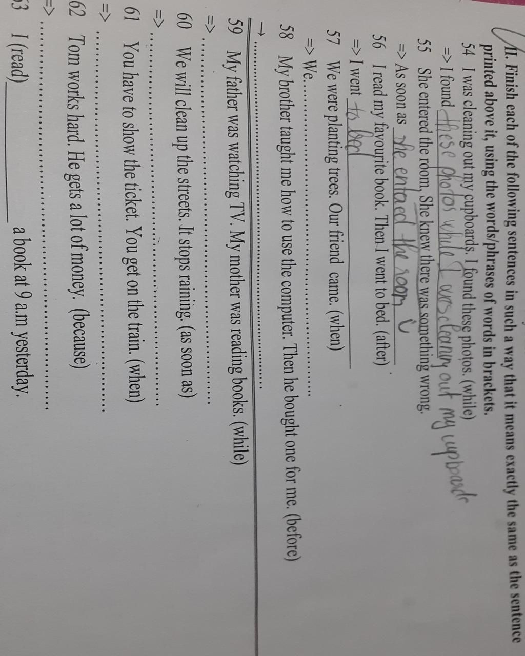 I. Finish each of the following sentences in such a way that it means ...