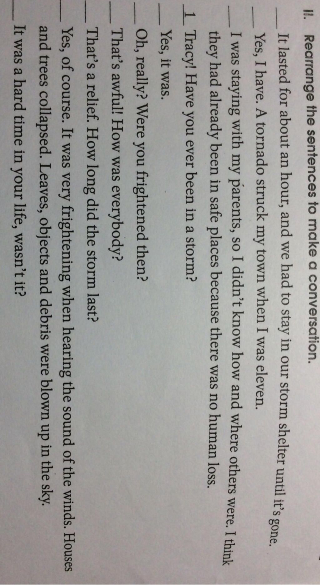 II. Rearrange the sentences to make a conversation. It lasted for about ...