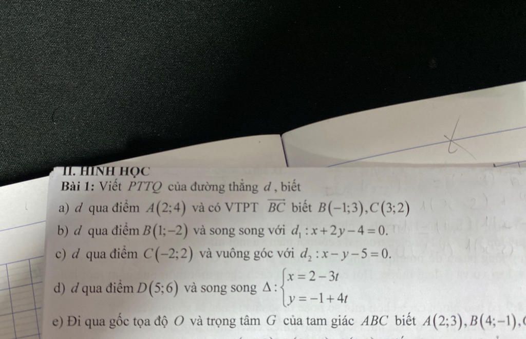 II. HINH HỌC Bài 1: Viết PTTQ của đường thẳng d , biết a) d qua điểm A ...