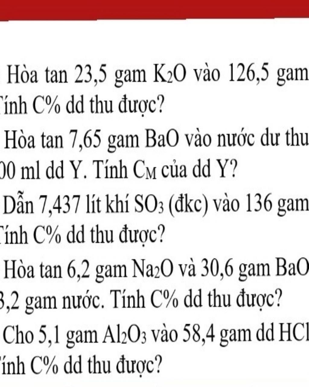 Hòa tan 23,5 gam K2O vào 126,5 gam ính C% dd thu được? Hòa tan 7,65 gam ...