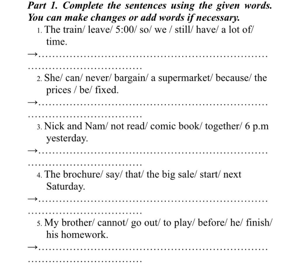 Part 1. Complete the sentences using the given words. You can make ...