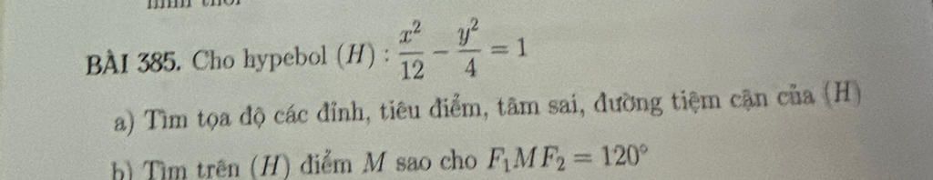 x² BÀI 385. Cho hypebol (H): 12 - y² = 1 4 a) Tìm tọa độ các đỉnh, tiêu ...