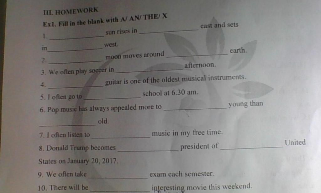 III. HOMEWORK Ex1. Fill in the blank with A/ AN/THE/X 1 in sun rises in ...