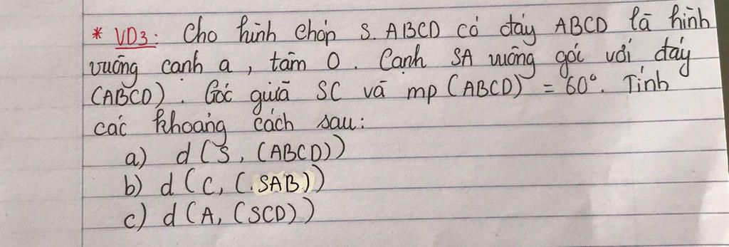 * VD3: cho hình chóp S.ABCD có đáy ABCD là hình vuông cạnh ạ, tâm ọ ...