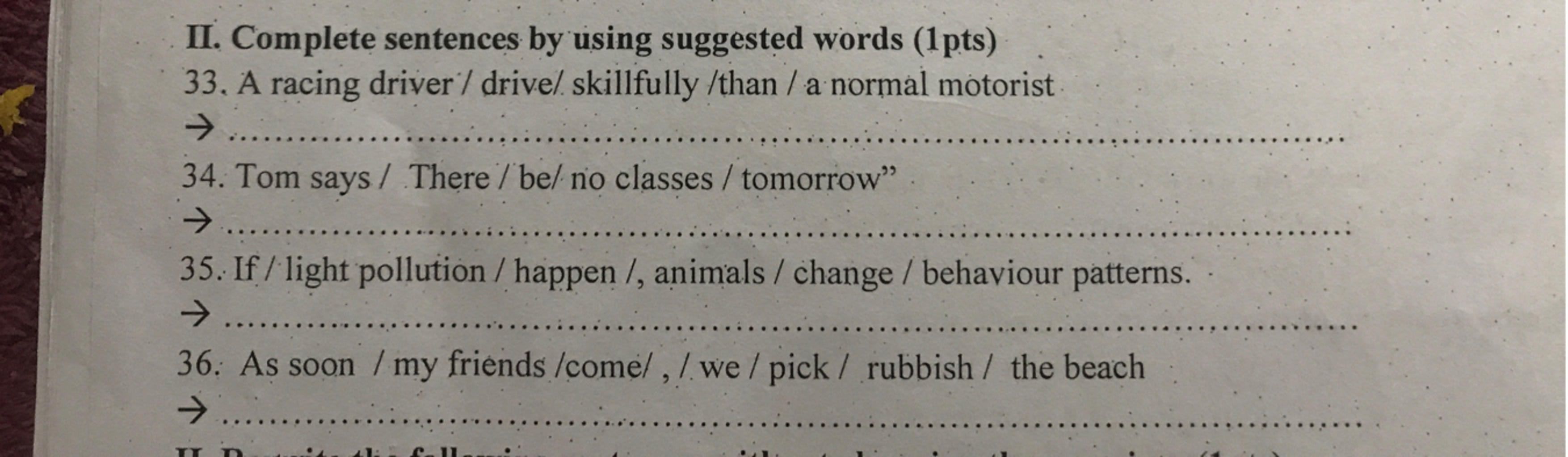 II. Complete sentences by using suggested words (1pts) 33. A racing ...