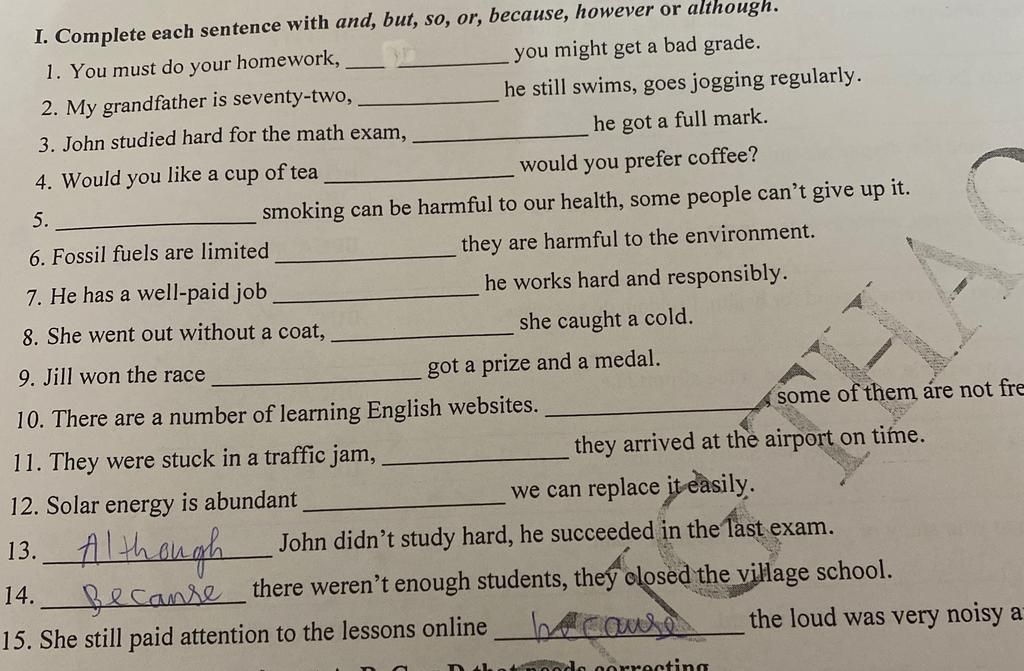 I. Complete each sentence with and, but, so, or, because, however or ...