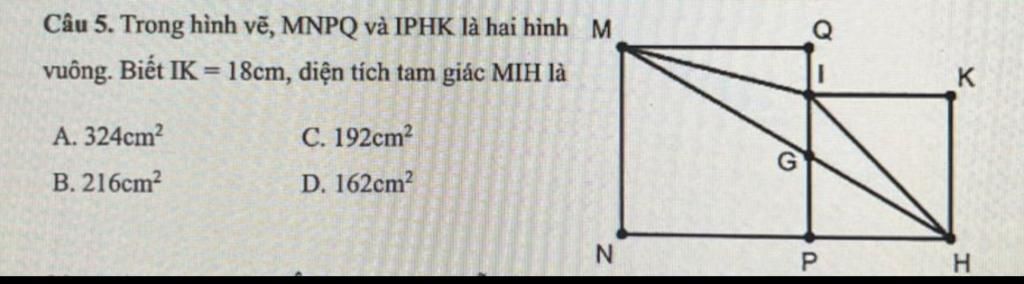 Câu 5. Trong hình vẽ, MNPQ và IPHK là hai hình M vuông. Biết IK = 18cm ...