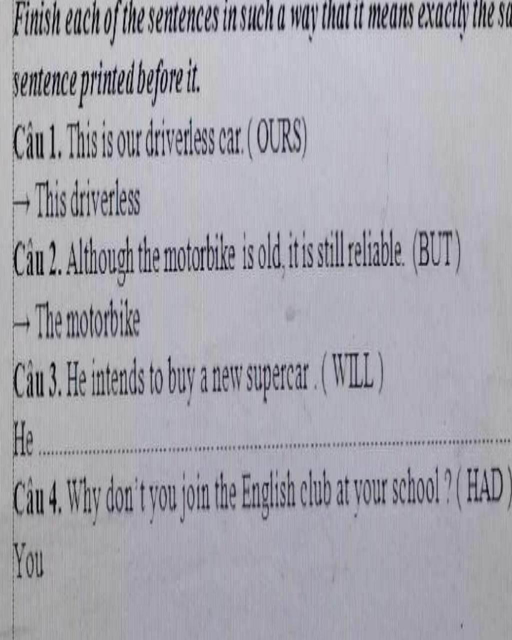 Finish each of the sentences in such a way that it means exactly the sa ...