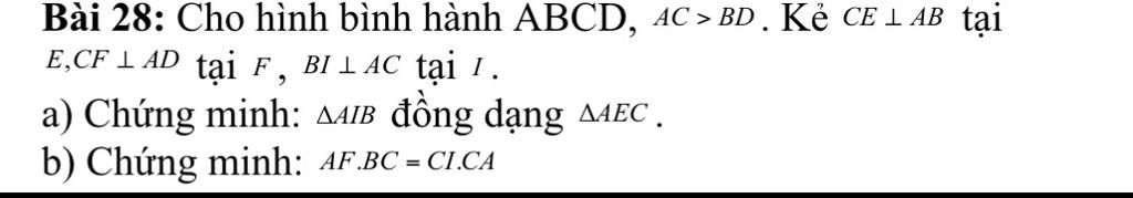 Bài 28: Cho hình bình hành ABCD, AC > BD. Kẻ CE LAB tại E,CF LAD tại F ...