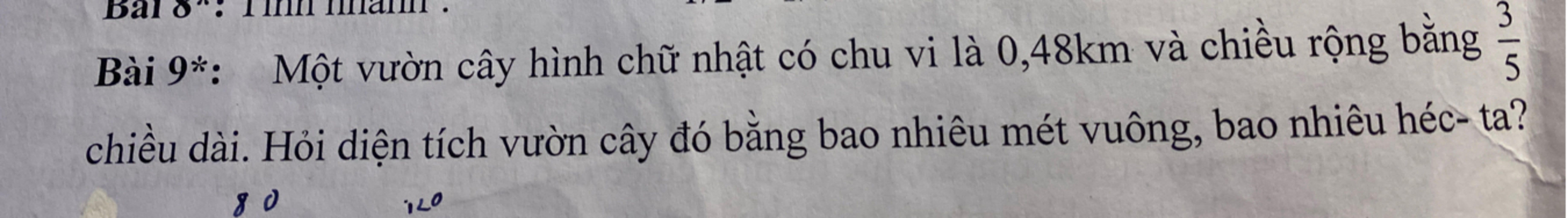 Bal Bài 9*: Một vườn cây hình chữ nhật có chu vi là 0,48km và chiều ...