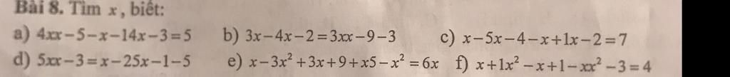 Bài 8. Tìm x, biết: a) 4xx-5-x-14x-3=5 d) 5xx-3=x-25x-1-5 b) 3x-4x-2=3xx-9-3 c) x-5x-4-x+1x-2=7 ...