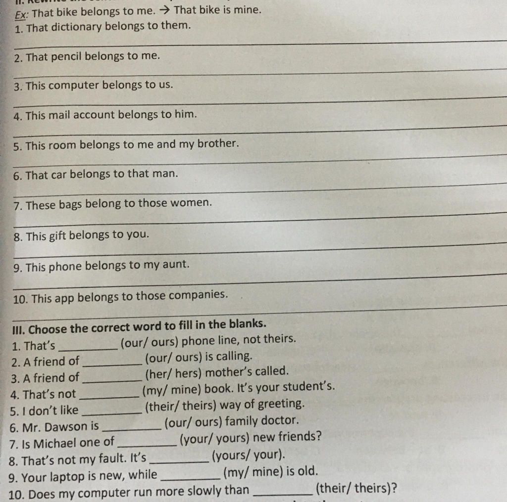 Ex: That bike belongs to me. That bike is mine. 1. That dictionary ...