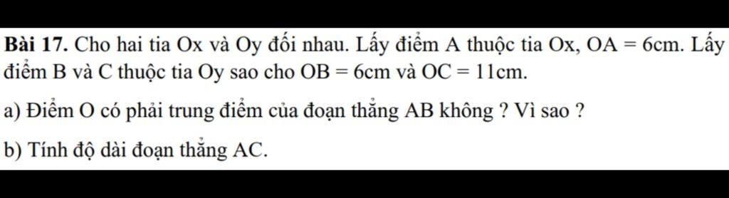 Bài 17. Cho hai tia Ox và Oy đối nhau. Lấy điểm A thuộc tia Ox, OA điểm B và C thuộc tia Oy sao ...