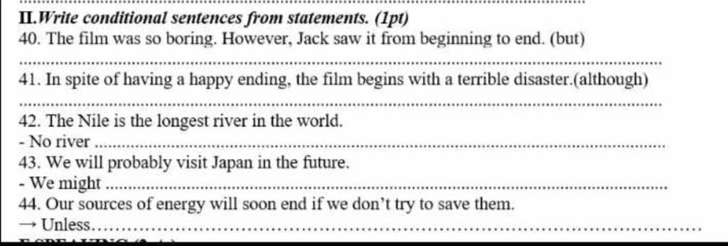 II.Write conditional sentences from statements. (1pt) 40. The film was ...