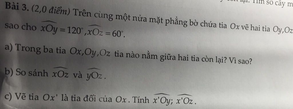 so cây m Bài 3. (2,0 điểm) Trên cùng một nửa mặt phẳng bờ chứa tia Ox vẽ hai tia Oy, Oz sao cho ...