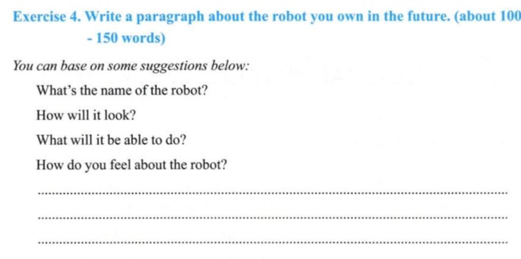 Exercise 4. Write a paragraph about the robot you own in the future ...